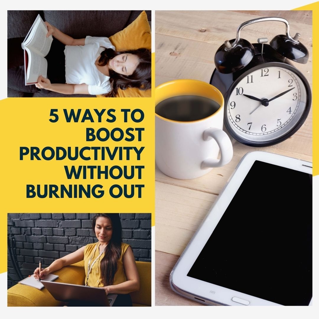 5 Ways to Boost Productivity Without Burning Out